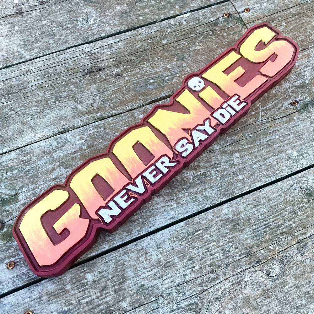 Goonies Never Say Die Sign – Sparky's Woodworks
